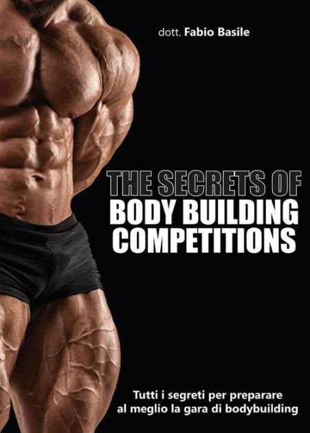 The secrets of body building competitions by Fabio Basile | eBook | Barnes & Noble®