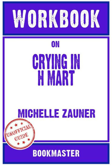 Workbook on Crying in H Mart by Michelle Zauner Discussions Made Easy ...
