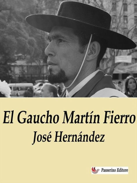 El Gaucho Martín Fierro by José Hernández | eBook | Barnes & Noble®