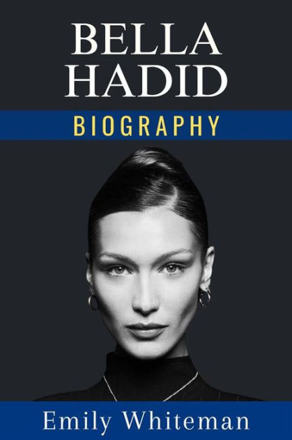Bella Hadid Biography by Emily Whiteman | eBook | Barnes & Noble® Bella Hadid Biography by Emily Whiteman | eBook | Barnes & Noble®