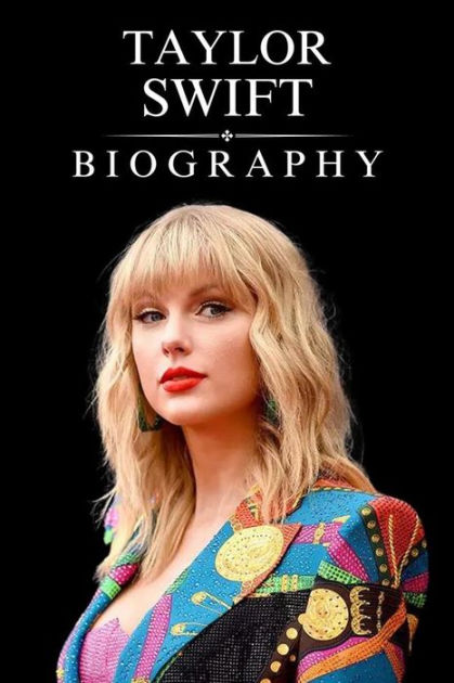 Taylor Swift Biography: The Comprehensive Guide to Taylor Swift by Tina ...