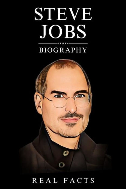 Steve Jobs Biography by Real Facts | eBook | Barnes & Noble®