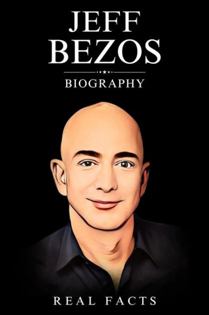 Jeff Bezos Biography by Real Facts | eBook | Barnes & Noble®
