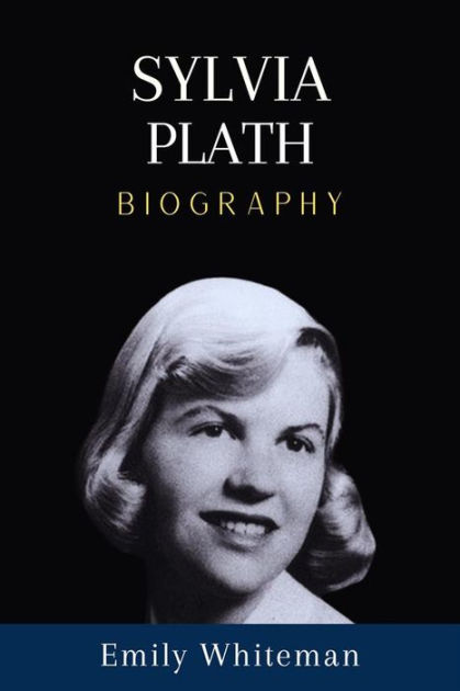 Sylvia Plath Biography by Emily Whiteman | eBook | Barnes & Noble®