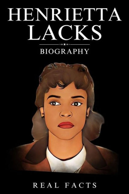 Henrietta Lacks Biography by Real Facts | eBook | Barnes & Noble®