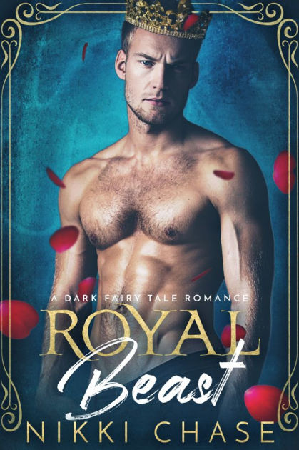 Royal Beast: A Dark Fairy Tale Romance by Nikki Chase | eBook | Barnes & Noble®