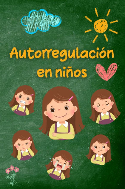 Autorregulación en niños: Estrategias y consejos prácticos para que los ...