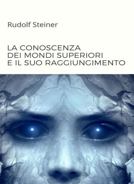 La conoscenza dei mondi superiori e il suo raggiungimento (tradotto) by ... La conoscenza dei mondi superiori e il suo raggiungimento (tradotto) by ...