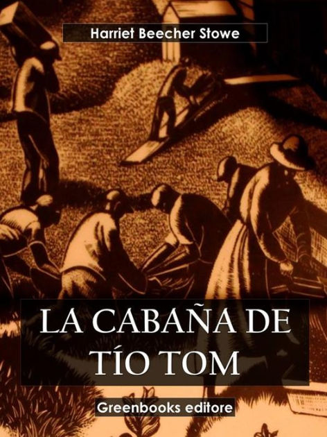 La cabaña de tío Tom by Harriet Beecher Stowe | eBook | Barnes & Noble®