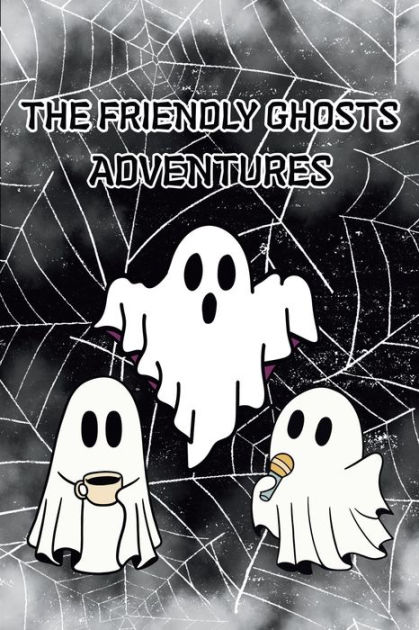 The Friendly Ghosts Adventures: Spooky Stories for Little Ones by ...
