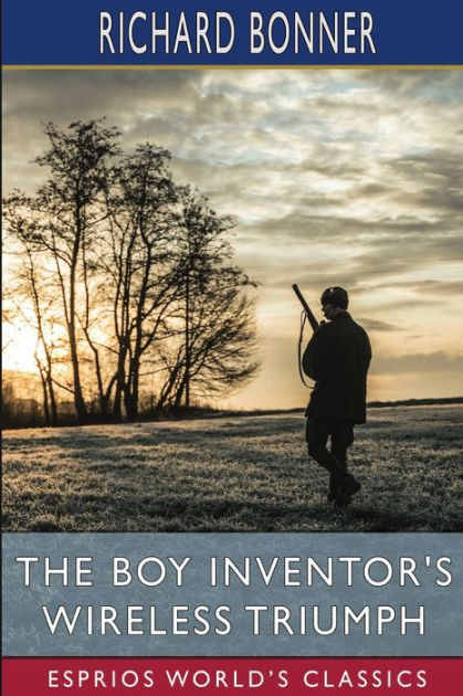 The Boy Inventor's Wireless Triumph (Esprios Classics): Illustrated by Charles L. Wrenn by ...