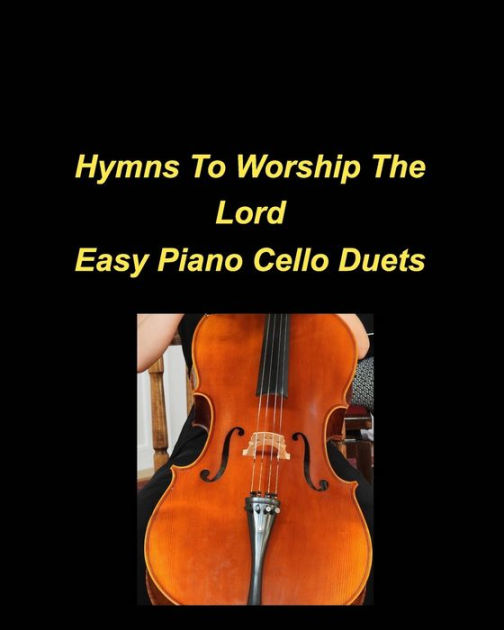 Hymns To Worship The Lord Easy Piano Cello Duets: Piano Cello Easy ...