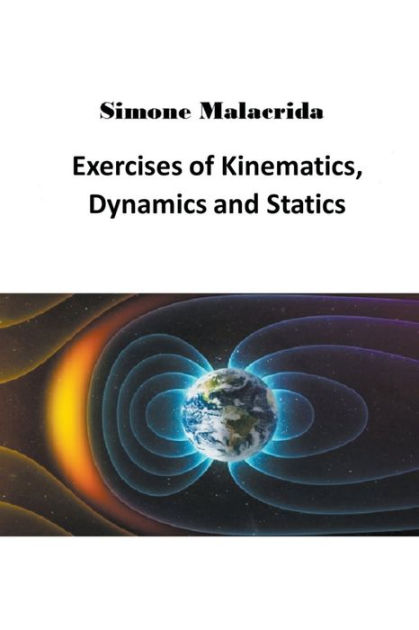 Exercises of Kinematics, Dynamics and Statics by Simone Malacrida, Paperback | Barnes & Noble®