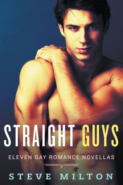 Straight Guys by Steve Milton, Paperback | Barnes & Noble® Straight Guys by Steve Milton, Paperback | Barnes & Noble®