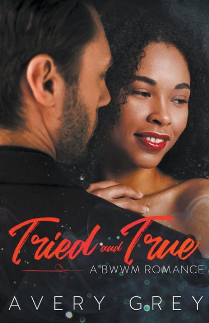Tried And True A Bwwm Romance Novella By Avery Grey Paperback Barnes And Noble®