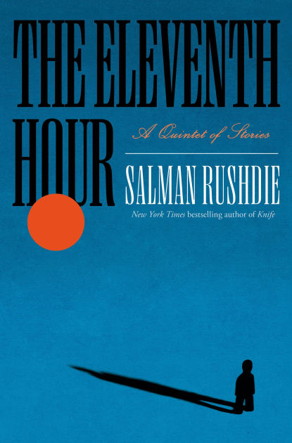 The Eleventh Hour: A Quintet of Stories by Salman Rushdie, Paperback ...