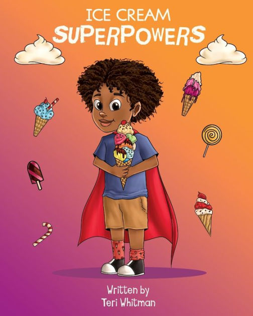 Ice Cream Superpowers by Teri Whitman, Paperback | Barnes & Noble®