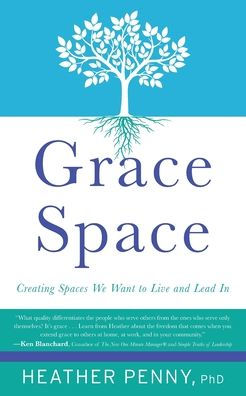 Grace Space: Creating Spaces We Want to Live and Lead In by Heather Penny, Paperback | Barnes ...