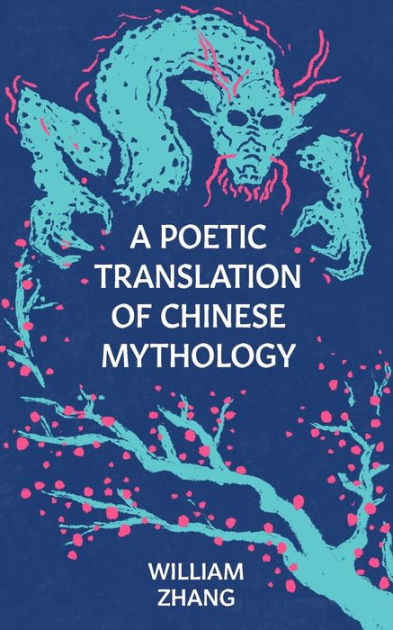 A Poetic Translation of Chinese Mythology by William Zhang, Paperback ...
