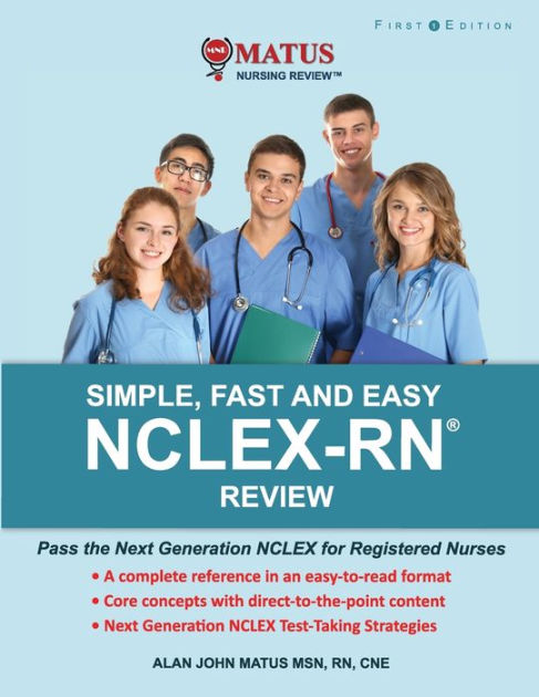 Simple, Fast and Easy NCLEX-RN Review: Pass the Next Generation NCLEX for Registered Nurses by ...