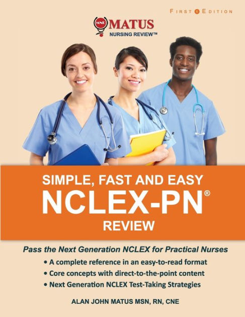 Simple, Fast and Easy NCLEX-PN Review: Pass the Next Generation NCLEX for Practical Nurses by ...