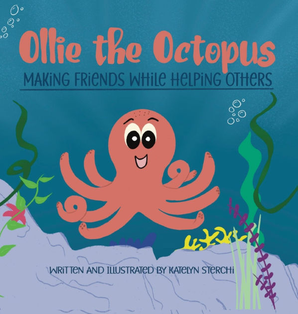 Ollie the Octopus: Making Friends While Helping Others by Katelyn ...