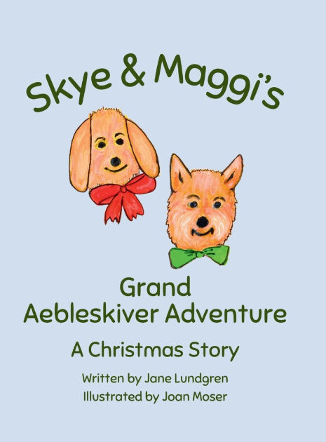 Skye & Maggi's Grand Aebleskiver Adventure: A Christmas Story by Jane Lundgren, Joan Moser ...
