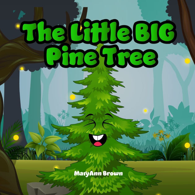 The Little BIG Pine Tree by Yasmin Akhtar, Maryann Brown, Paperback | Barnes & Noble®