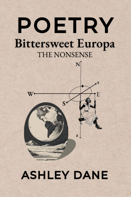 Bittersweet Europa the Nonsense: Forty-four Heartfelt Poems to Recite in the Fringes of Your ...