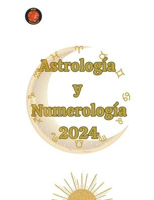 Astrología y Numerología 2024 by Angeline A. Rubi, Alina A Rubi, Paperback | Barnes & Noble®