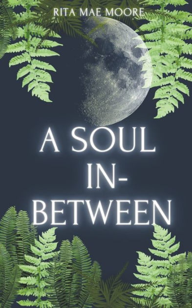 A Soul In-Between by Rita Mae Moore, Paperback | Barnes & Noble®