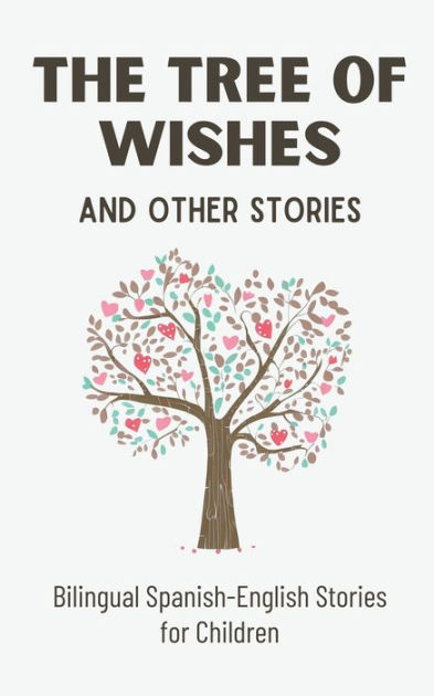 The Tree of Wishes and Other Stories: Bilingual Spanish-English Stories ...