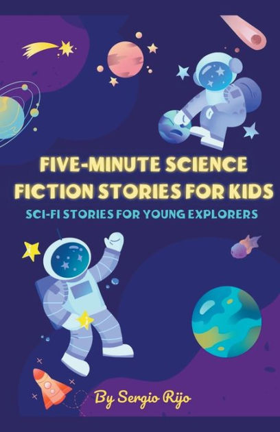 Five-Minute Science Fiction Stories for Kids: Sci-Fi Stories for Young ...