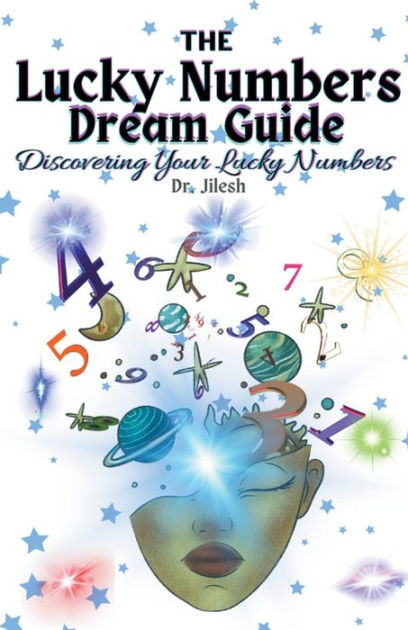 The Lucky Numbers Dream Guide: Discovering Your Lucky Numbers by Jilesh ...
