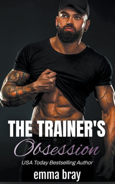 The Trainer's Obsession by Emma Bray, Paperback | Barnes & Noble®