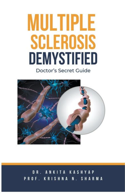Multiple Sclerosis Demystified: Doctor's Secret Guide by Dr. Ankita Kashyap, Prof. Krishna N ...