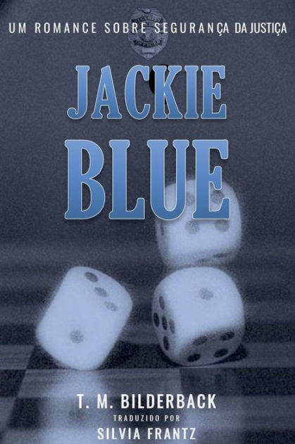 Jackie Blue - Um Romance Sobre Seguranï¿½a Da Justiï¿½a by T M Bilderback, Paperback | Barnes ...