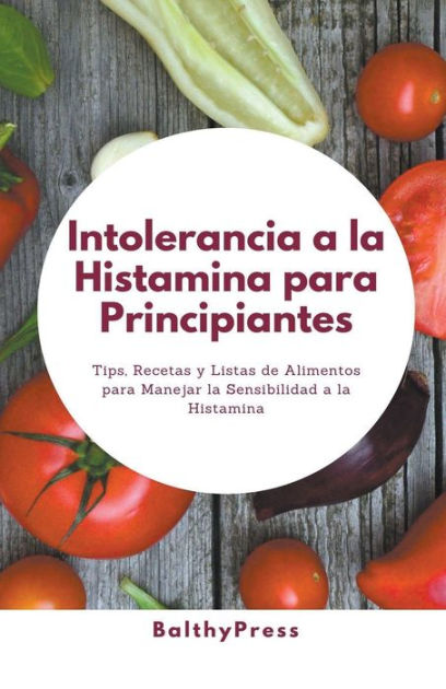 Intolerancia A La Histamina Para Principiantes By Balthypress