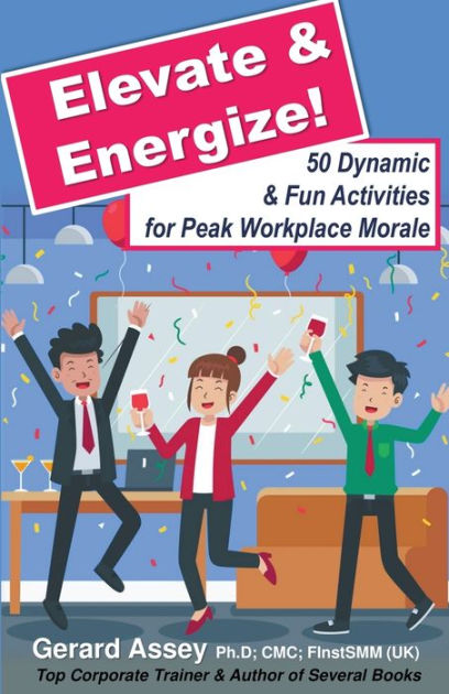 Elevate & Energize: 50 Dynamic & Fun Activities for Peak Workplace ...