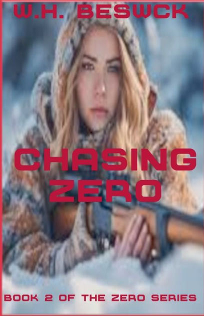 Chasing Zero by W H Beswick, Paperback | Barnes & Noble®
