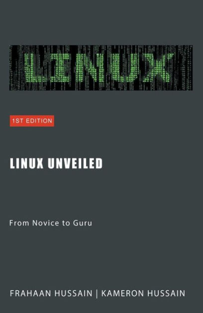 Linux Unveiled From Novice To Guru By Kameron Hussain Frahaan Hussain Paperback Barnes And Noble® 