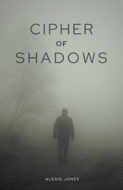 Cipher of Shadows by Alexis Jones, Paperback | Barnes & Noble®
