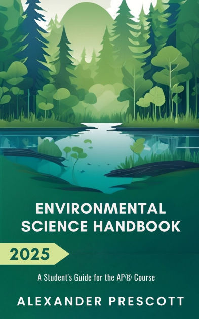 Environmental Science Handbook 2025: A Student's Guide for the AP(R ...