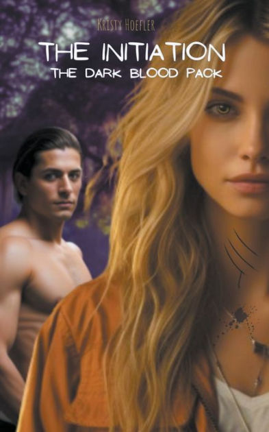 The Initiation: The Dark Blood Pack by Kristy Hoefler, Paperback | Barnes & Noble®