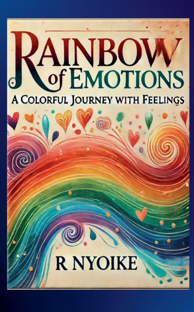 Rainbow of Emotions: A Colorful Journey Through Feelings by Roseanne ...