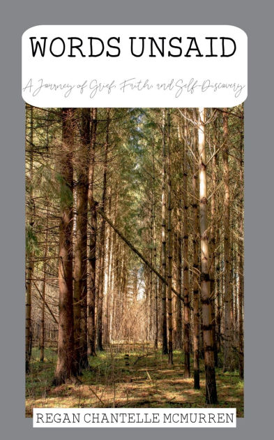 Words Unsaid: A Journey of Grief, Faith and Self-Discovery by Regan Chantelle McMurren | eBook ...