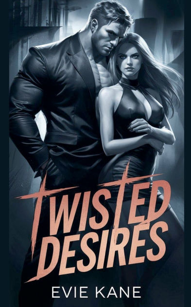 Twisted Desires by Evie Kane, Paperback | Barnes & Noble®
