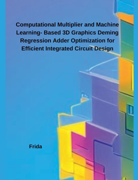 Computational Multiplier and Machine Learning- Based 3D Graphics Deming Regression Adder ...