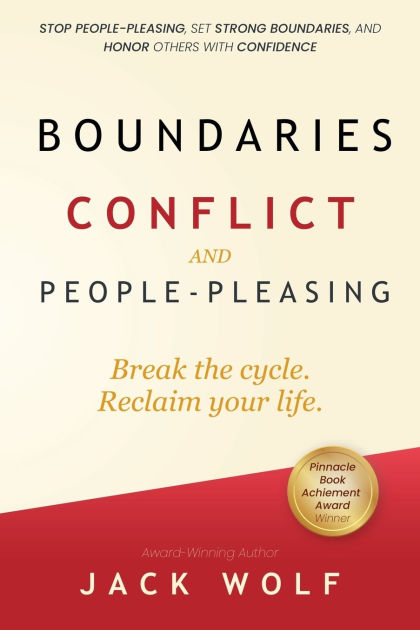 Boundaries, Conflict, and People-Pleasing: Stop People-Pleasing, Set Strong Boundaries, and ...