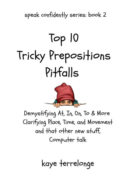 Top 10 Tricky Preposition Pitfalls by Kaye Terrelonge, Paperback | Barnes & Noble®